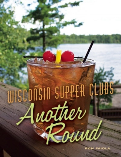 "Wisconsin Supper Clubs: Another Round" Book – Roughing It In Style