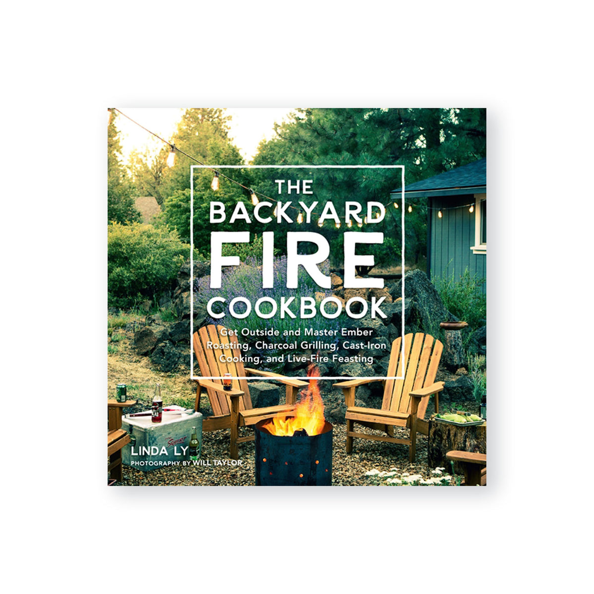 The Backyard Fire Cookbook – Roughing It In Style